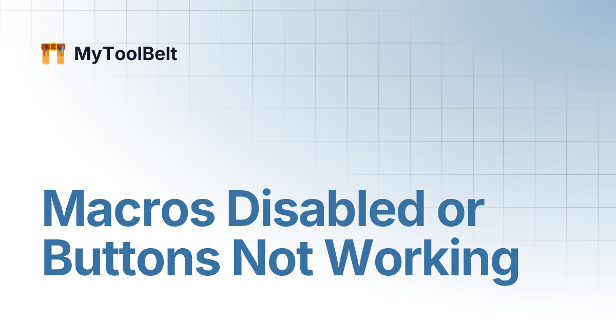 Macros Disabled or Buttons Not Working | MyToolBelt Macros Disabled or Buttons Not Working | MyToolBelt