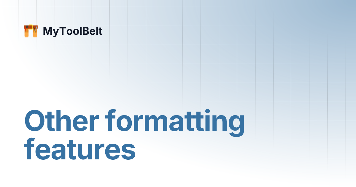 Other formatting features | MyToolBelt