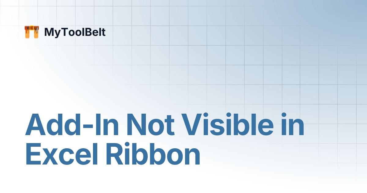 Add-In Not Visible in Excel Ribbon | MyToolBelt Add-In Not Visible in Excel Ribbon | MyToolBelt