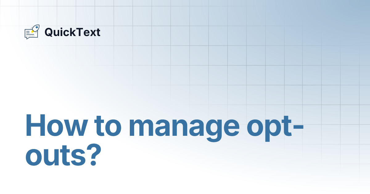 How to manage opt-outs? | QuickText