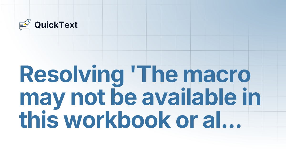 Resolving 'The macro may not be available in this workbook or all macros may be disabled ...