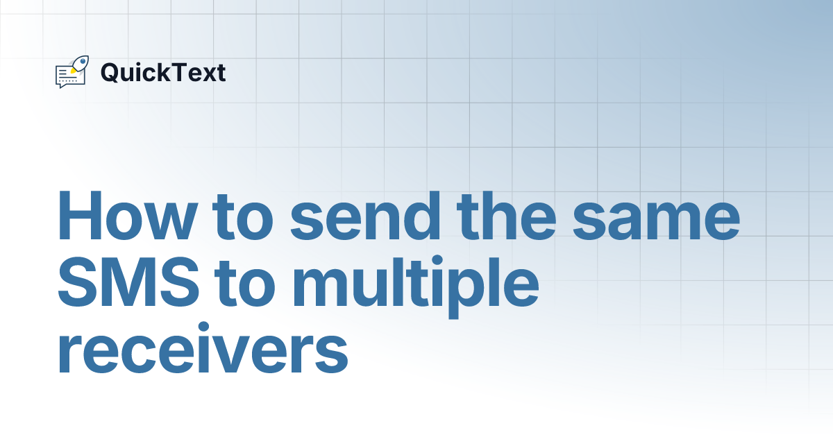 How to send the same SMS to multiple receivers | QuickText
