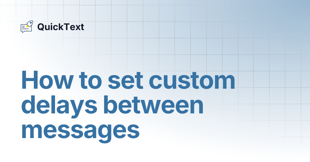 How to set custom delays between messages | QuickText
