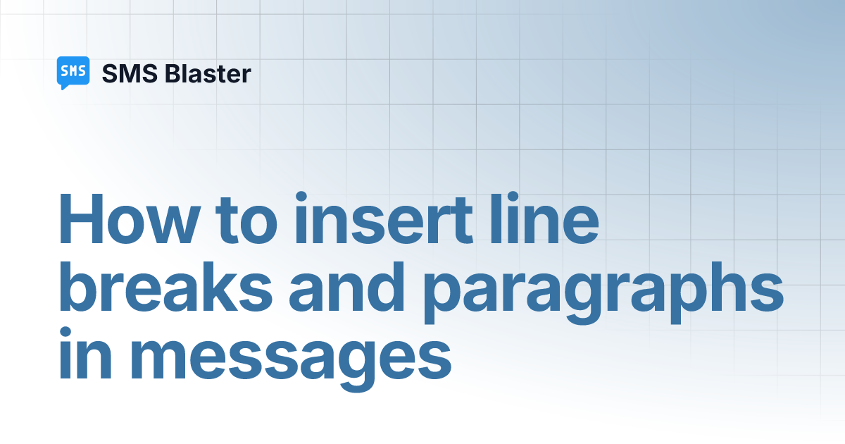 How to insert line breaks and paragraphs in messages | SMS Blaster
