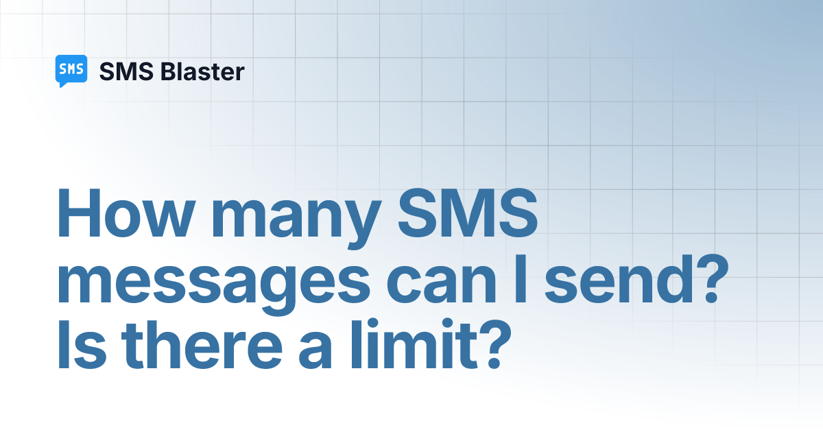 How many SMS messages can I send? Is there a limit? | SMS Blaster