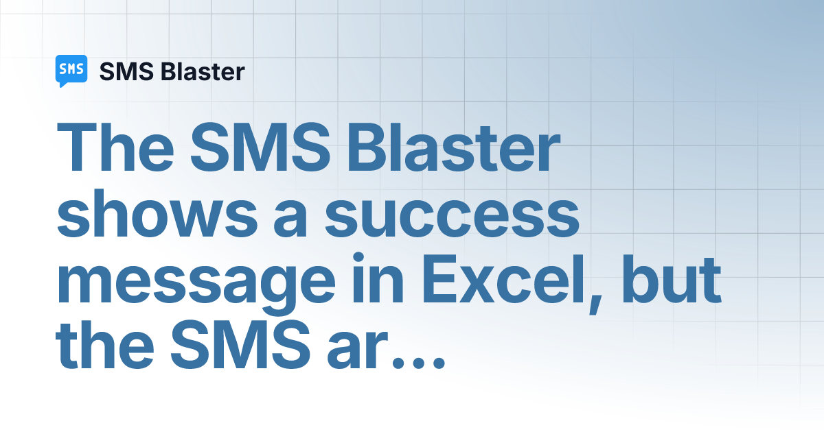 The SMS Blaster shows a success message in Excel, but the SMS are not ...
