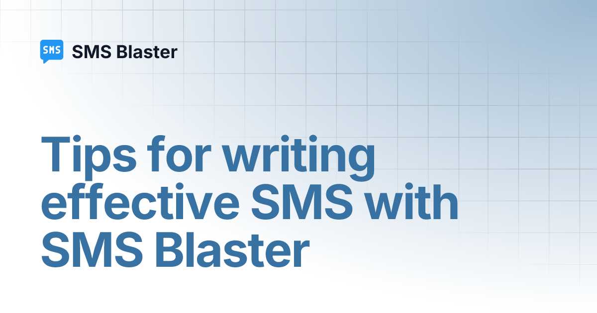 Tips for writing effective SMS with SMS Blaster | SMS Blaster