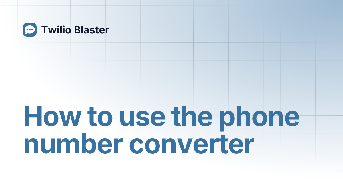 How to use the phone number converter | Twilio Blaster