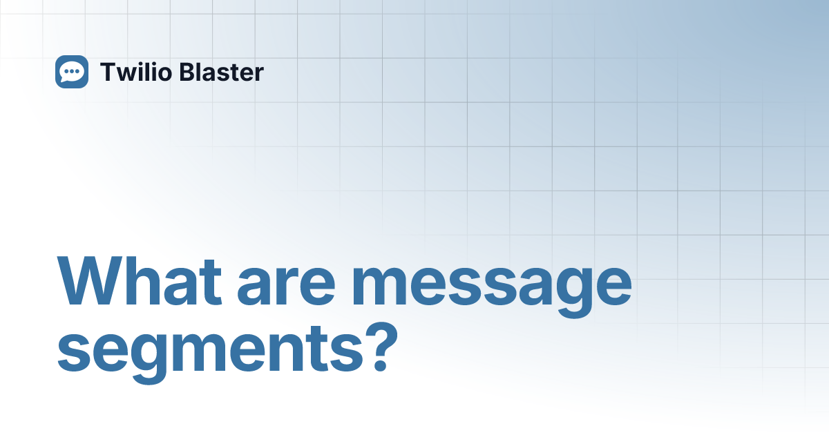 What are message segments? | Twilio Blaster