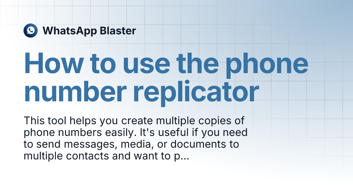 How to use the phone number replicator | WhatsApp Blaster