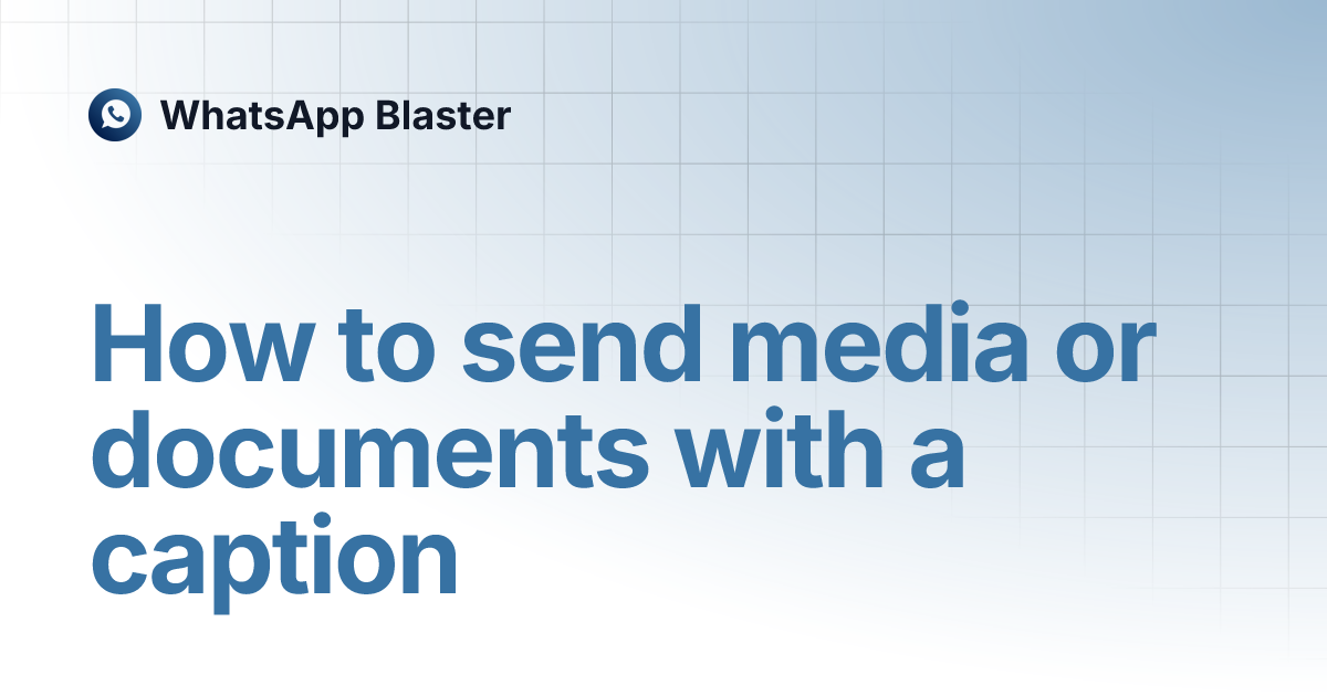 How to send media or documents with a caption | WhatsApp Blaster