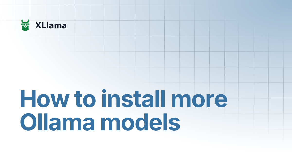 How to install more Ollama models | XLlama